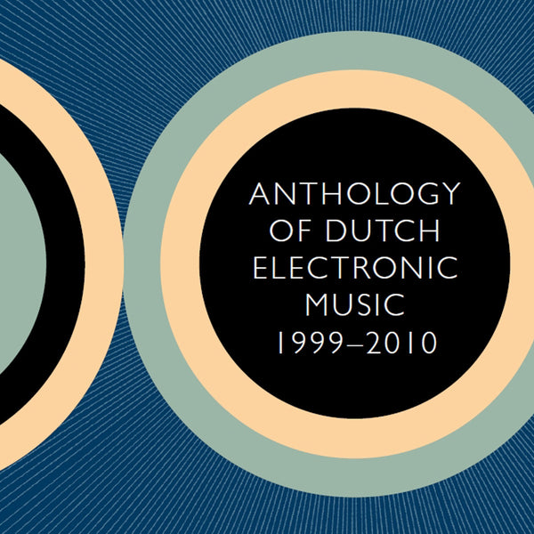 Anthology of Dutch Electronic Music 1999-2010 - Digital Download ...